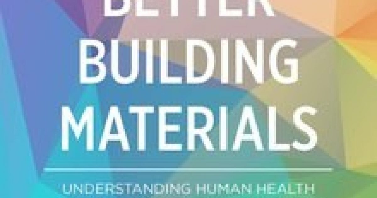 Healthy Materials Lab | Better Building Materials: Understanding Human ...